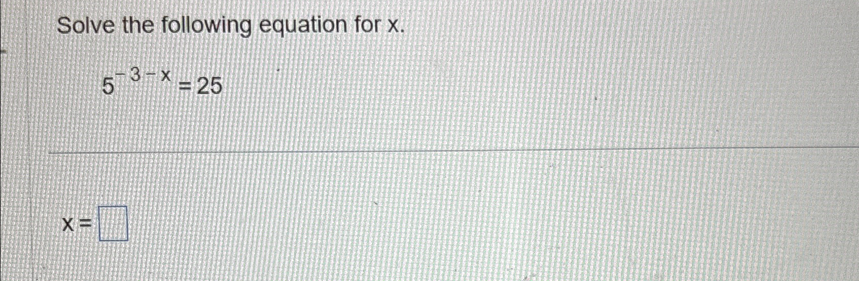 Solved Solve the following equation for x.5-3-x=25x= | Chegg.com
