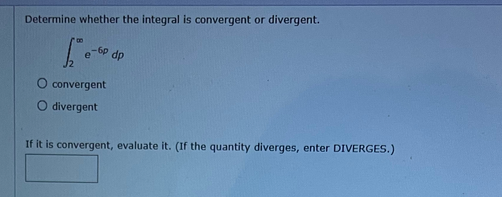 Solved Determine whether the integral is convergent or | Chegg.com
