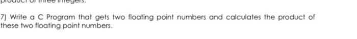 Solved 7 Write A C Program That Gets Two Floating Point 