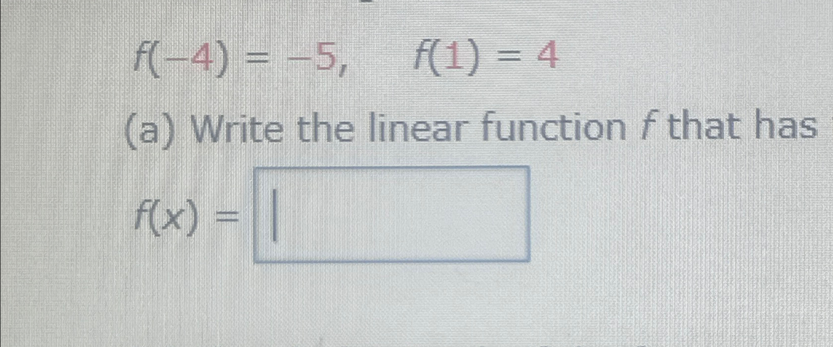 Solved f(-4)=-5,f(1)=4(a) ﻿Write the linear function f ﻿that | Chegg.com