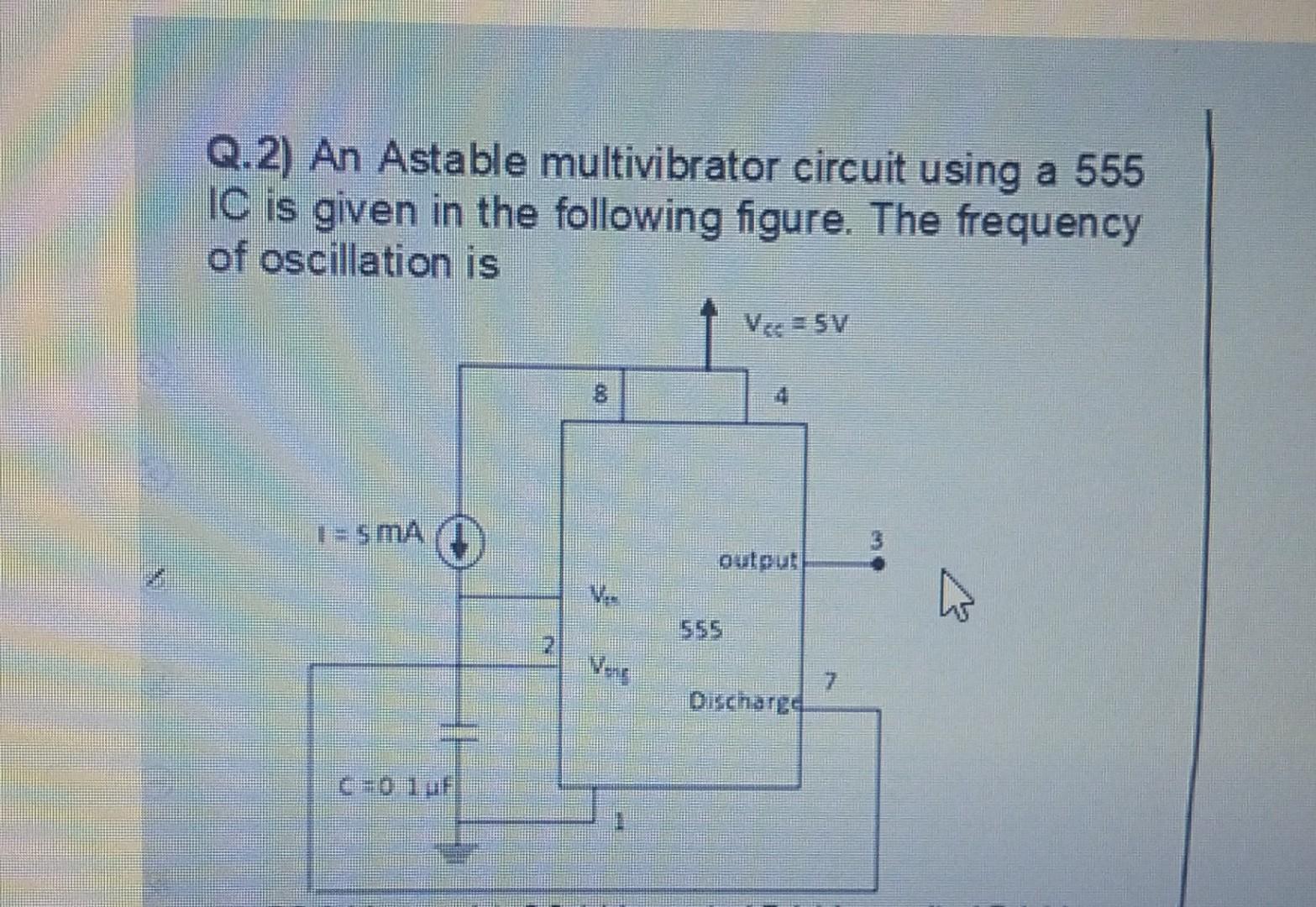 Solved Q.2) An Astable multivibrator circuit using a 555 1C | Chegg.com