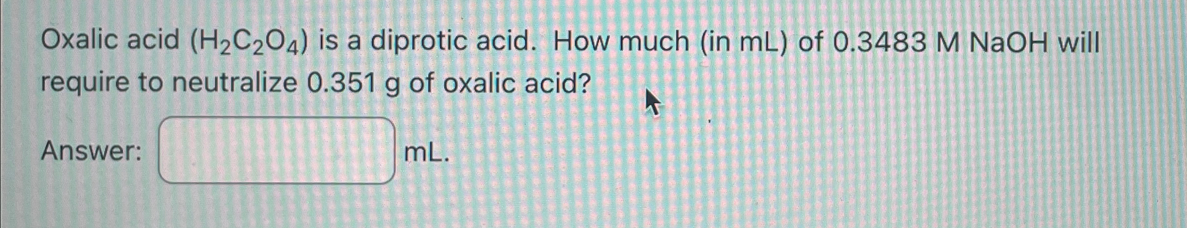 Solved Oxalic acid (H2C2O4) ﻿is a diprotic acid. How much | Chegg.com