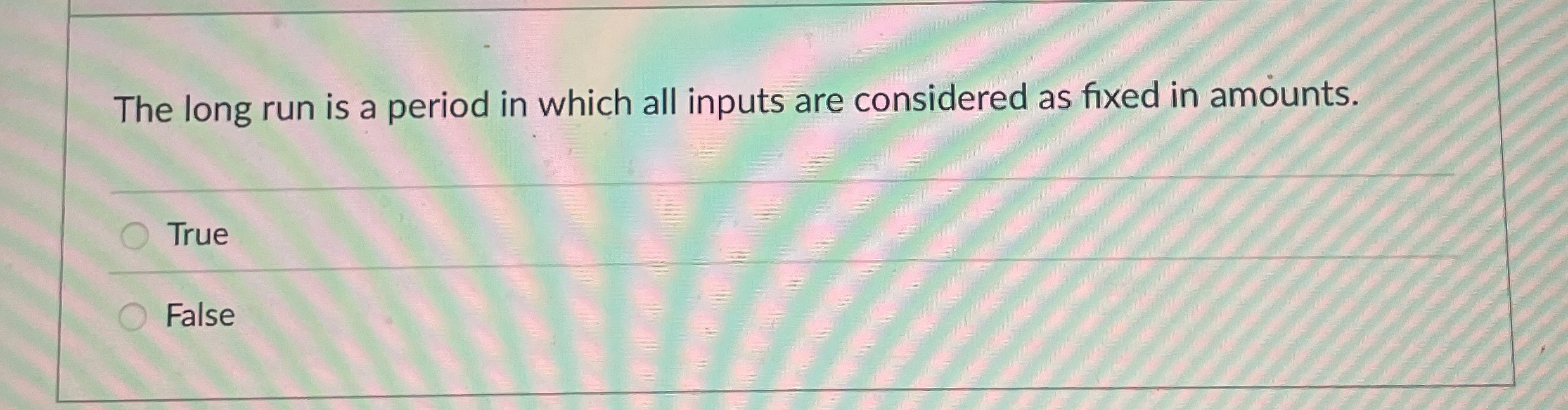 Solved The long run is a period in which all inputs are | Chegg.com