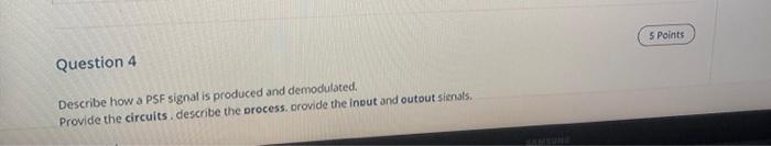 Solved 5 Points Question 4 Describe how a PSF signal is | Chegg.com