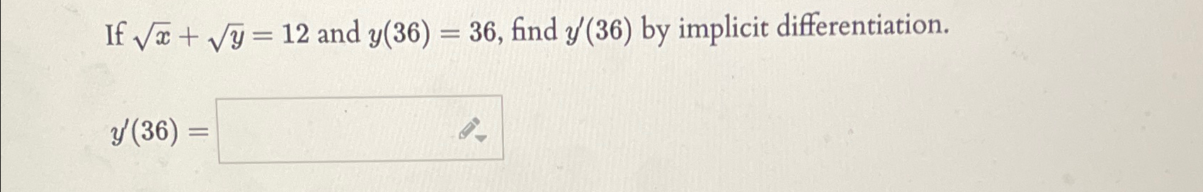 Solved If x2+y2=12 ﻿and y(36)=36, ﻿find y'(36) ﻿by implicit | Chegg.com