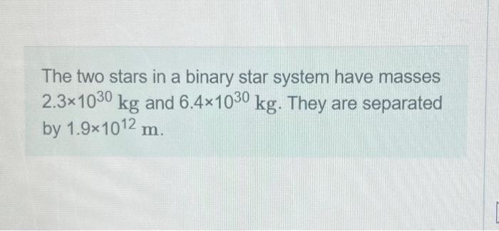 Solved The two stars in a binary star system have masses | Chegg.com