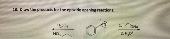 Solved 18. Draw the products for the epoxide opening | Chegg.com