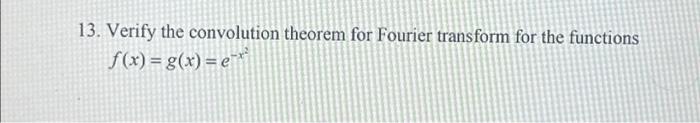 Solved 13. Verify the convolution theorem for Fourier | Chegg.com
