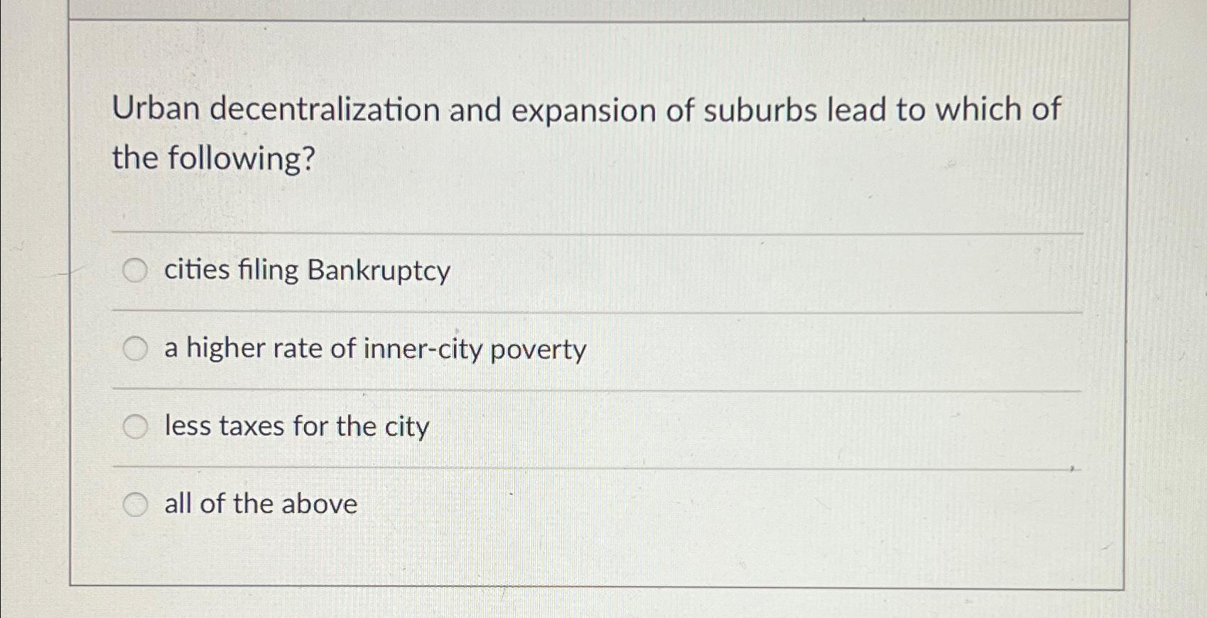 Solved Urban decentralization and expansion of suburbs lead | Chegg.com