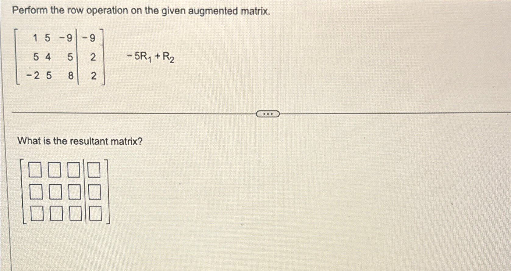 Solved Perform the row operation on the given augmented | Chegg.com