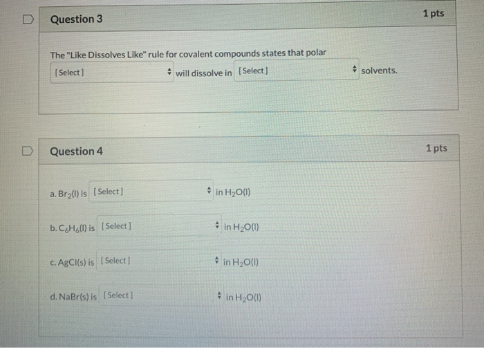 Solved D 1 pts Question 3 The "Like Dissolves Like" rule for | Chegg.com