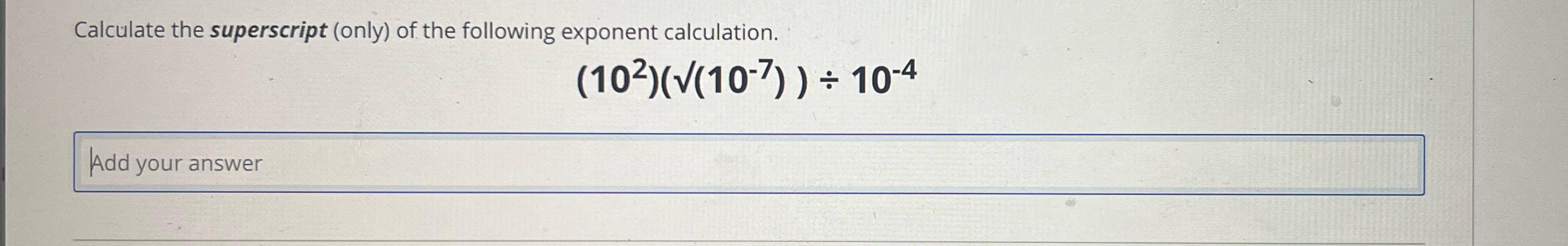Solved Calculate the superscript (only) ﻿of the following | Chegg.com