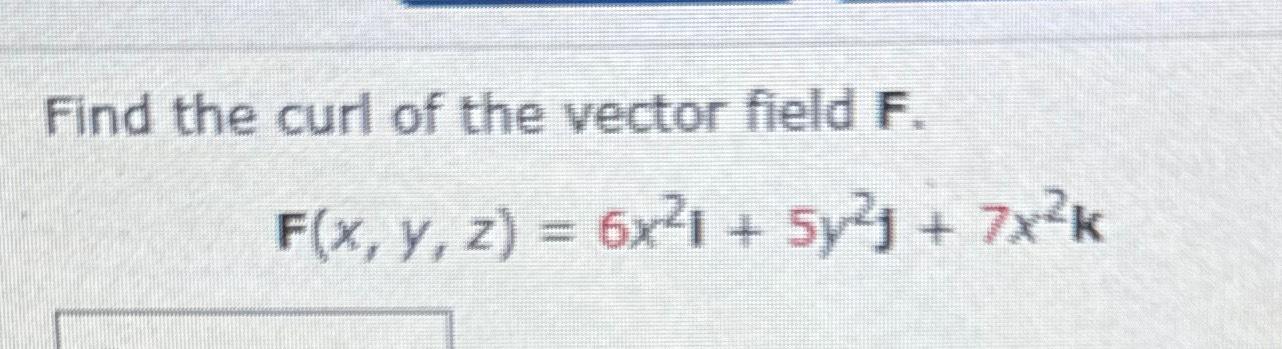 Solved Find the curl of the vector field | Chegg.com