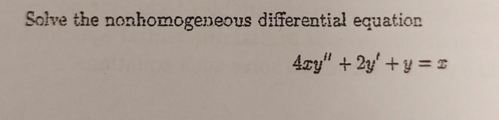 Solved Solve the nonhomogeneous differential equation 4ty" + | Chegg.com