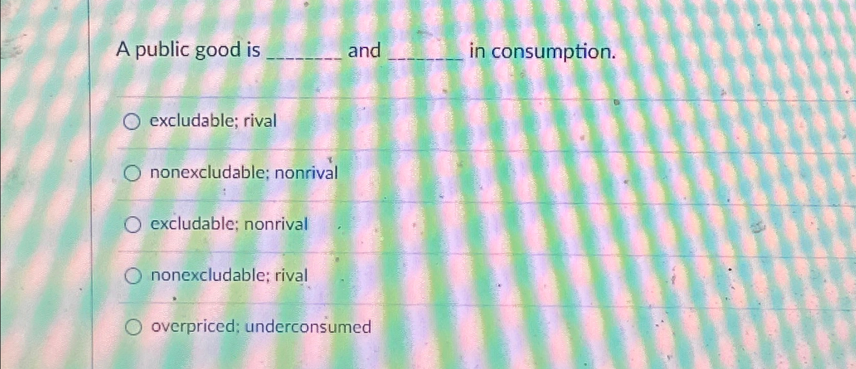 Solved A public good is ﻿and ﻿in consumption.excludable; | Chegg.com