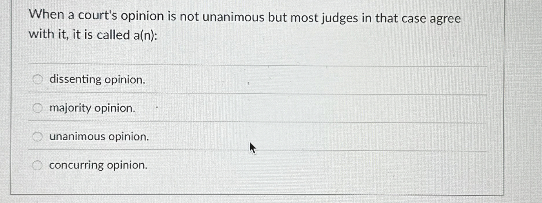 Solved When a court's opinion is not unanimous but most | Chegg.com