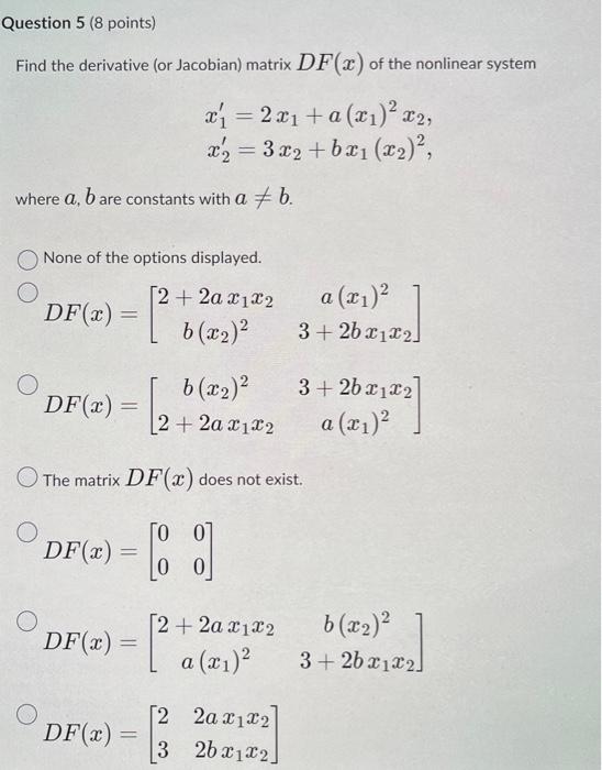 Solved Find the derivative (or Jacobian) matrix DF(x) of the | Chegg.com