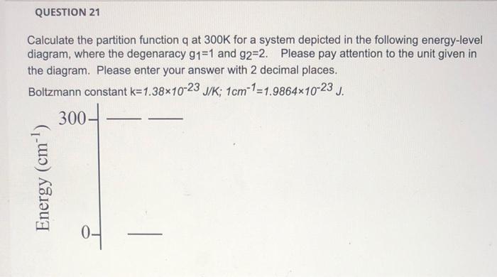 Solved QUESTION 21 Calculate the partition function q at | Chegg.com