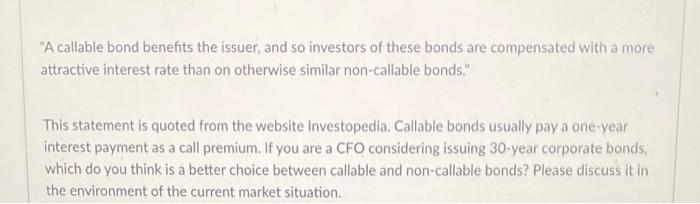 Solved "A callable bond benefits the issuer, and so | Chegg.com