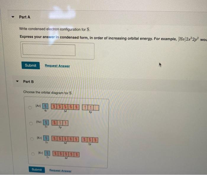 Solved Part A Write condensed electron configuration for S. | Chegg.com