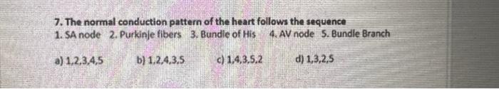 Solved 7. The normal conduction pattern of the heart follows | Chegg.com
