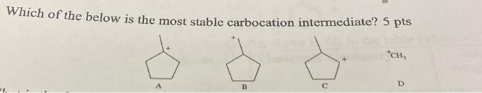 Solved Which of the below is the most stable carbocation | Chegg.com