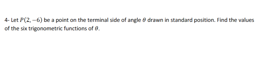 Solved 4- ﻿Let P(2,-6) ﻿be a point on the terminal side of | Chegg.com
