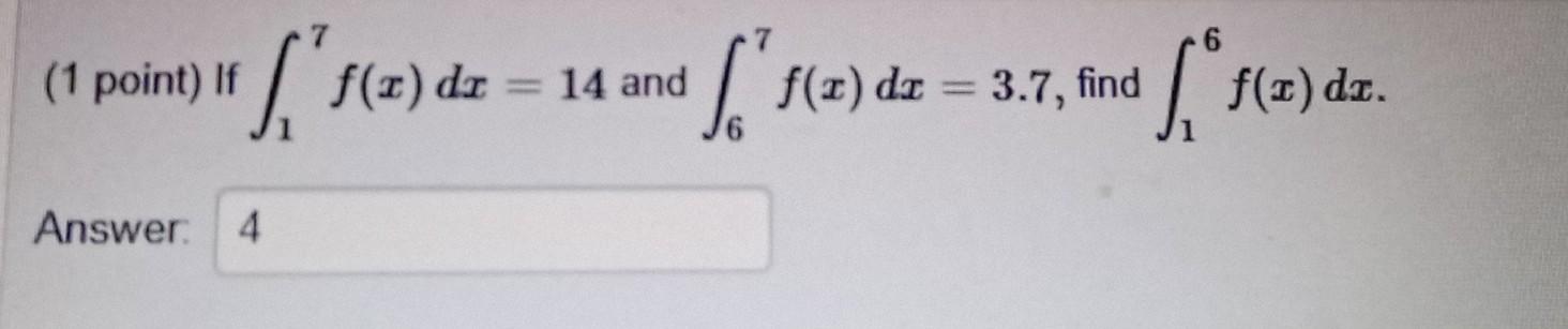 Solved (1 point) If ∫17f(x)dx=14 and ∫67f(x)dx=3.7, find | Chegg.com