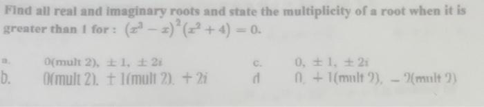 Solved Find all real and imaginary roots and state the | Chegg.com