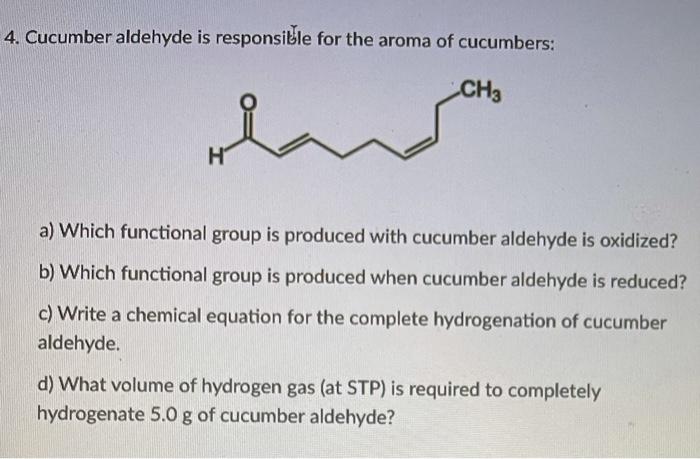 Solved 4. Cucumber aldehyde is responsible for the aroma of | Chegg.com