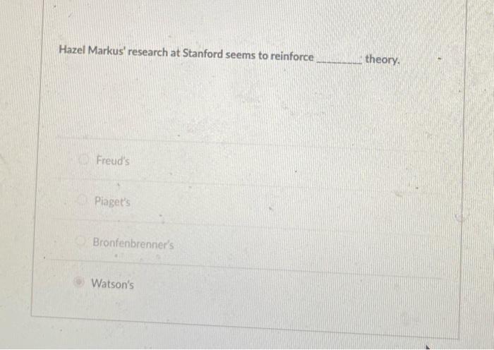 Solved Hazel Markus' research at Stanford seems to reinforce | Chegg.com