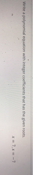 Solved Write a polynomial equation with integer coefficients | Chegg.com