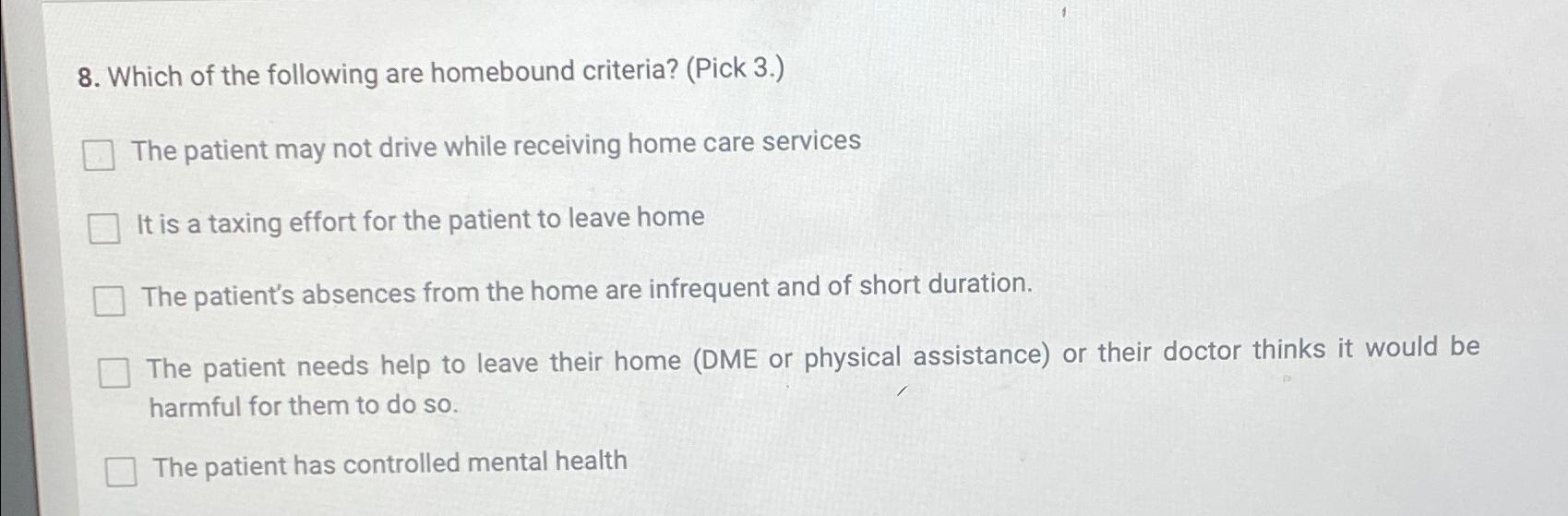 Solved Which of the following are homebound criteria? (Pick | Chegg.com