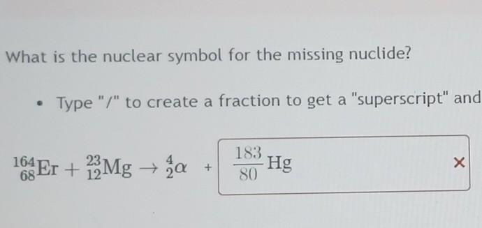 Solved What is the nuclear symbol for the missing nuclide? - | Chegg.com