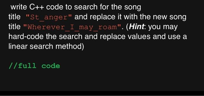 Solved write C++code to search for the song title "St_anger" | Chegg.com