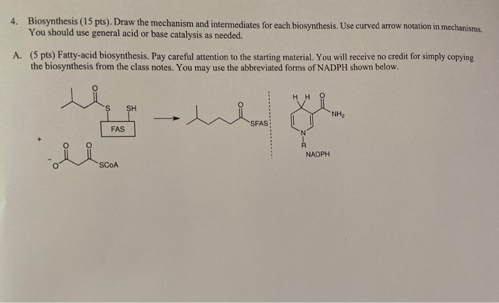 4. Biosynthesis (15 pts). Draw the mechanism and | Chegg.com