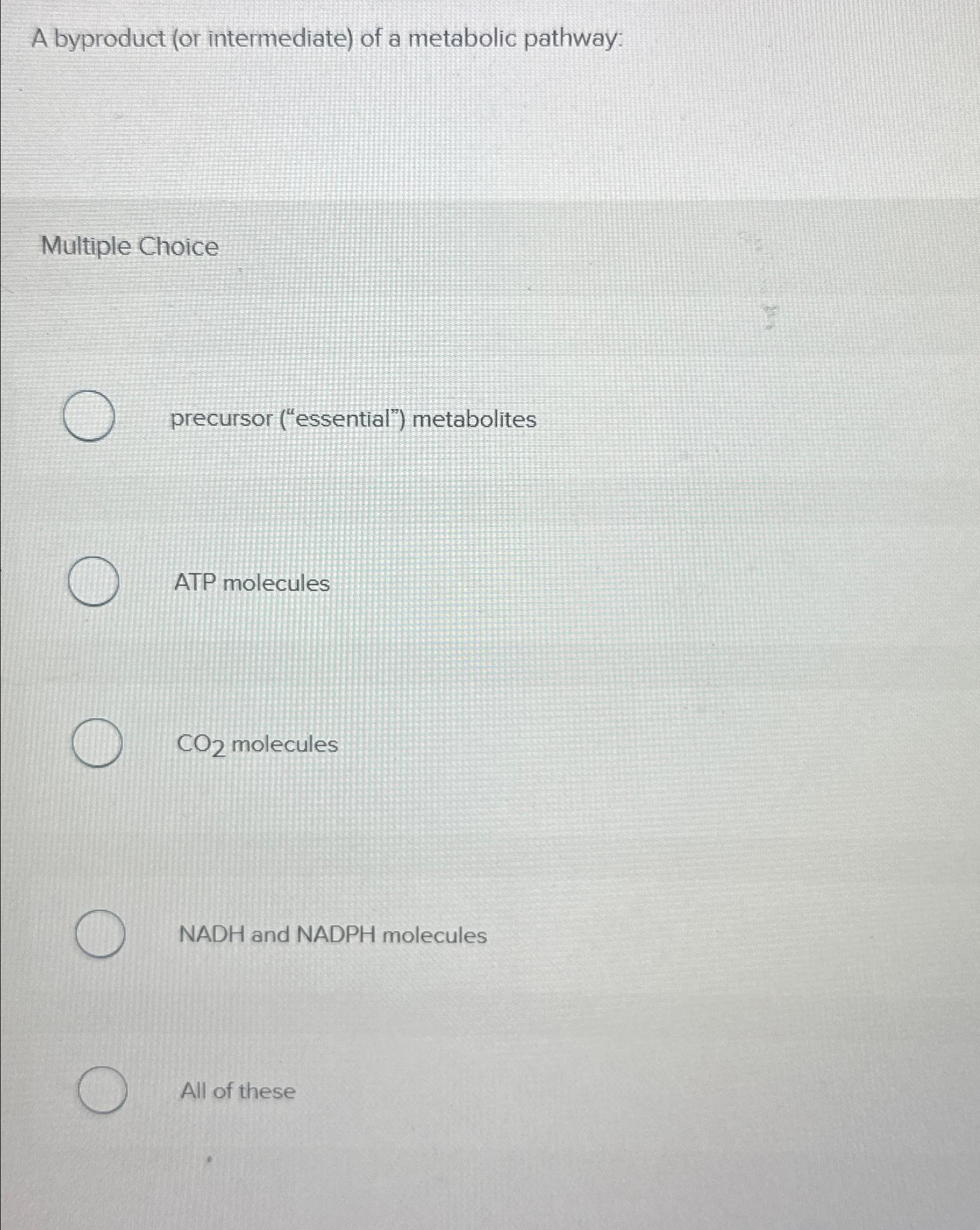 Solved A Byproduct Or Intermediate ﻿of A Metabolic