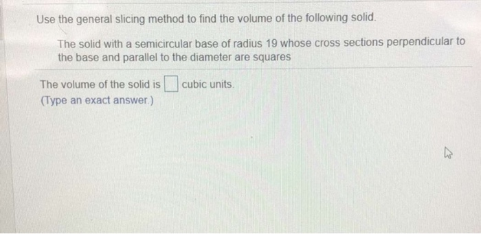 Solved Use the general slicing method to find the volume of | Chegg.com