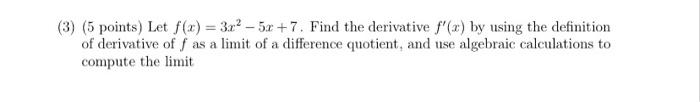 Solved (3) (5 points) Let f(x)=3x2−5x+7. Find the derivative | Chegg.com
