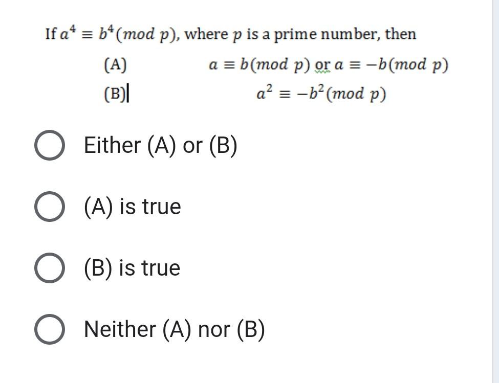 Solved If a4≡b4(modp), where p is a prime number, then (A) | Chegg.com