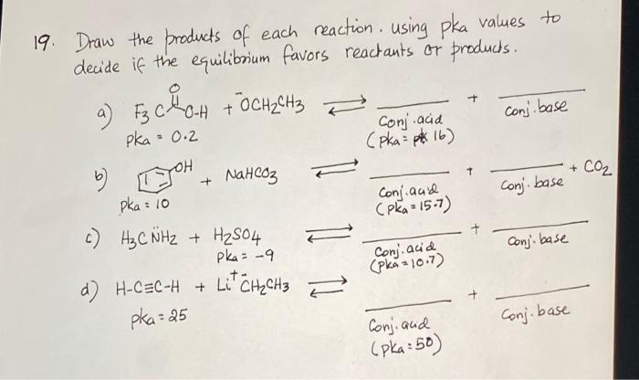 [Solved]: 19. Draw the products of each reaction. using pka