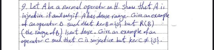 Solved 9. Let A be a normal operator an H. show thet A is | Chegg.com
