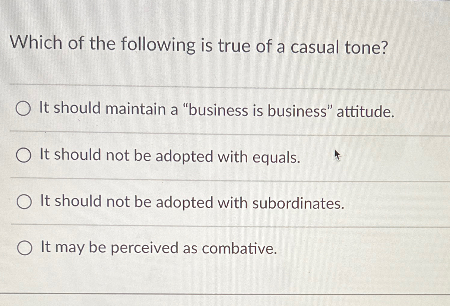 Solved Which of the following is true of a casual tone?It | Chegg.com