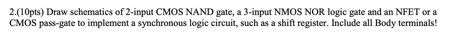 Solved 2.(10pts) ﻿Draw schematics of 2-input CMOS NAND gate, | Chegg.com