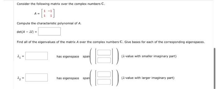 Solved Consider the following matrix over the complex | Chegg.com