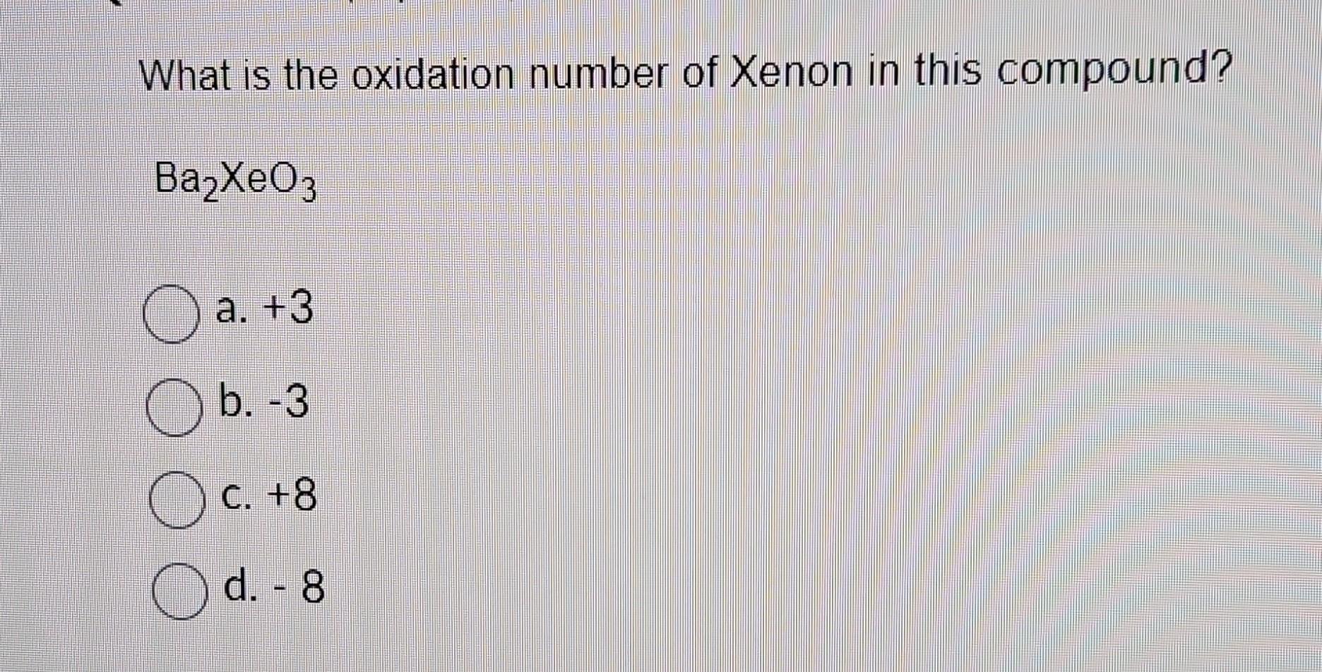 Solved What is the oxidation number of Xenon in this | Chegg.com
