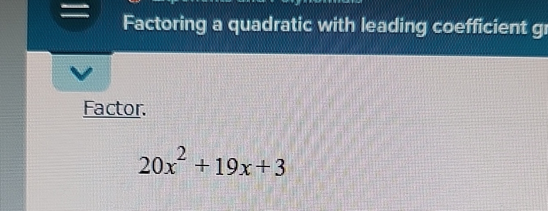 Solved Factoring a quadratic with leading coefficient | Chegg.com