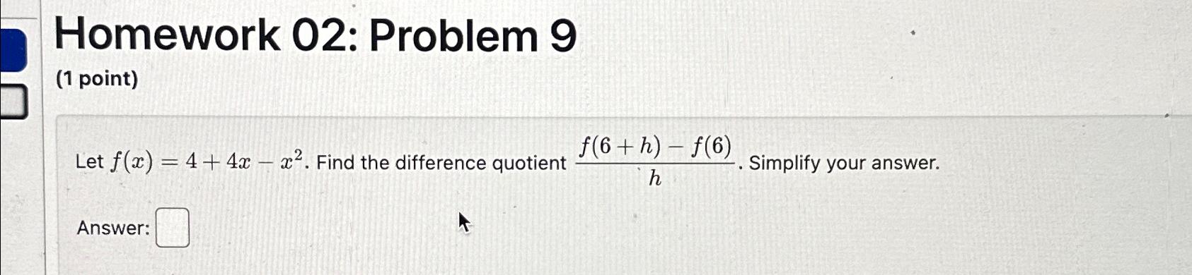 Solved Homework 02: Problem 9(1 ﻿point)Let f(x)=4+4x-x2. | Chegg.com