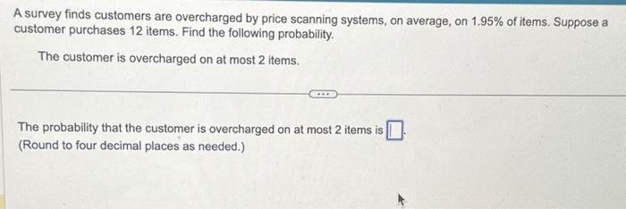 Solved A survey finds customers are overcharged by price | Chegg.com