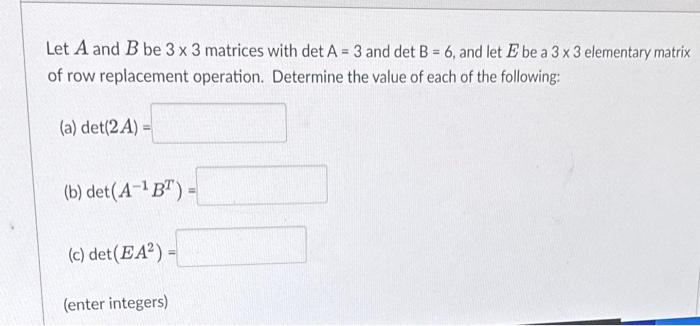 Solved Let A and B be 3×3 matrices with detA=3 and detB=6, | Chegg.com